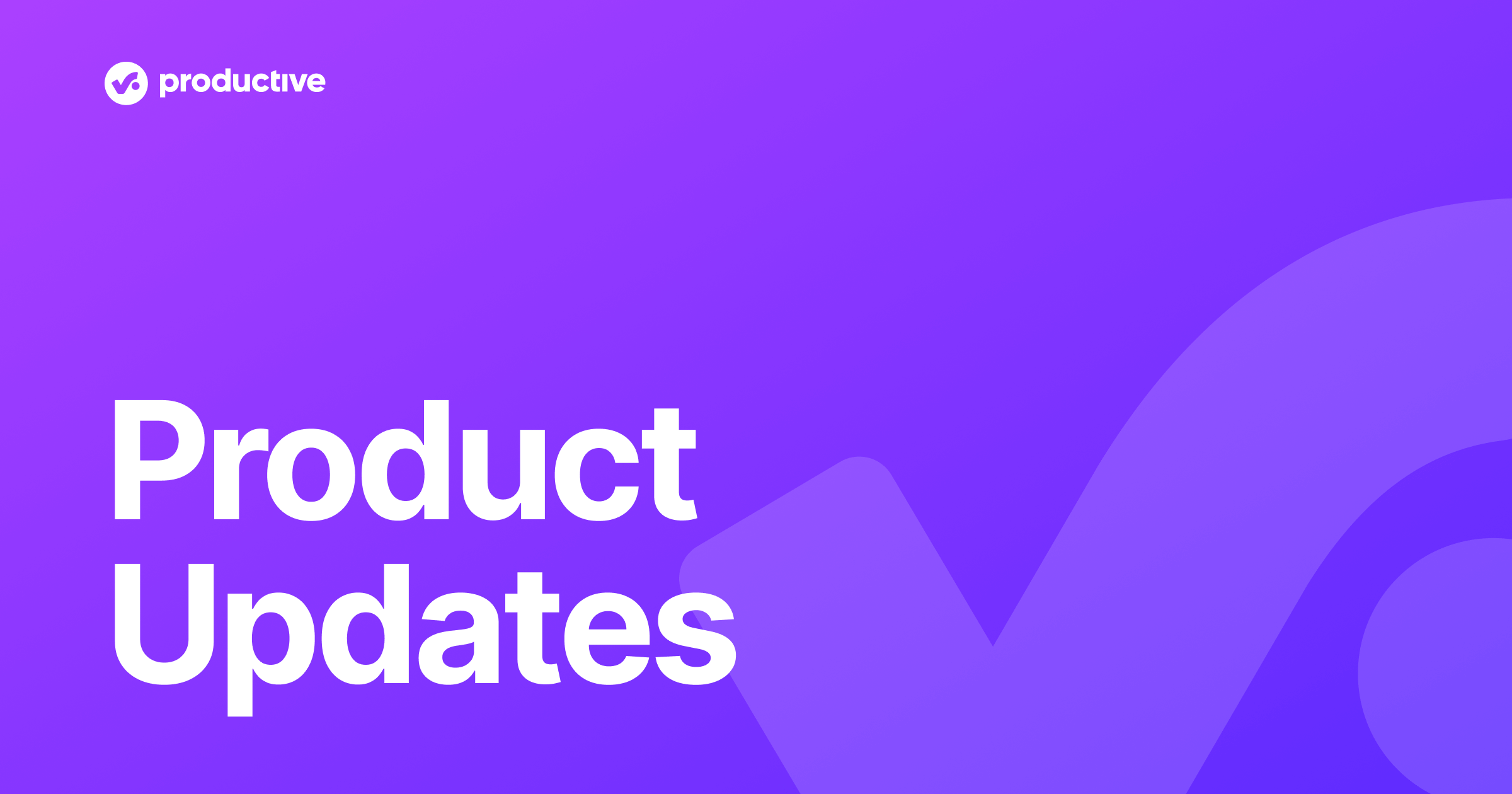 Product Updates - Productive